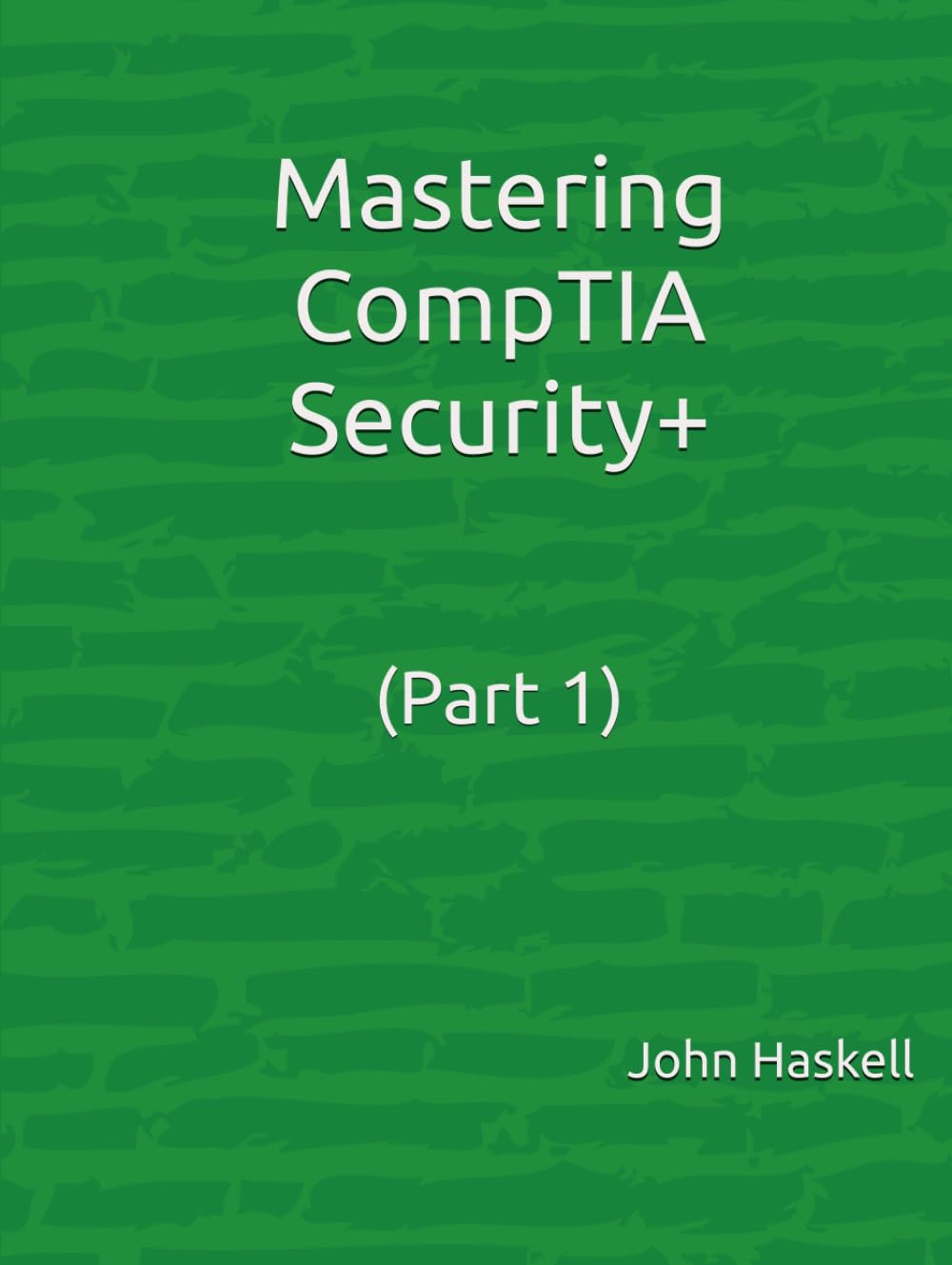 LCCC Bookstore: Mastering Comptia Security+ (Part 1): A Complete Course
